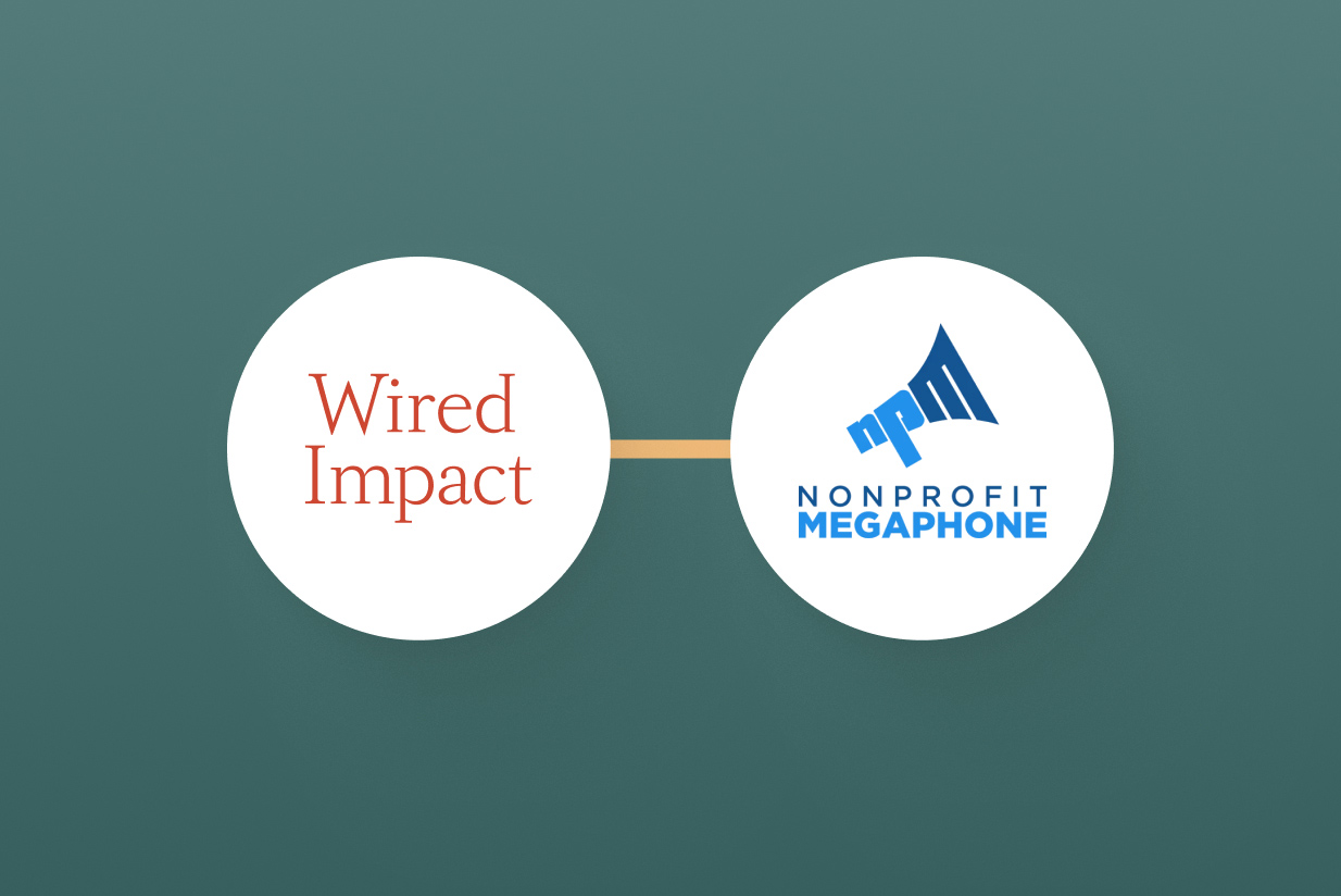 Nonprofit Megaphone + Wired Impact - Wired Impact